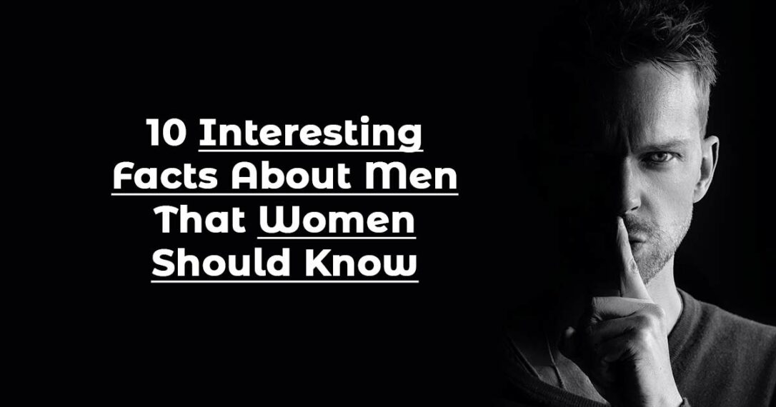 10 Interesting Facts About Men That Women Should Know - Factend