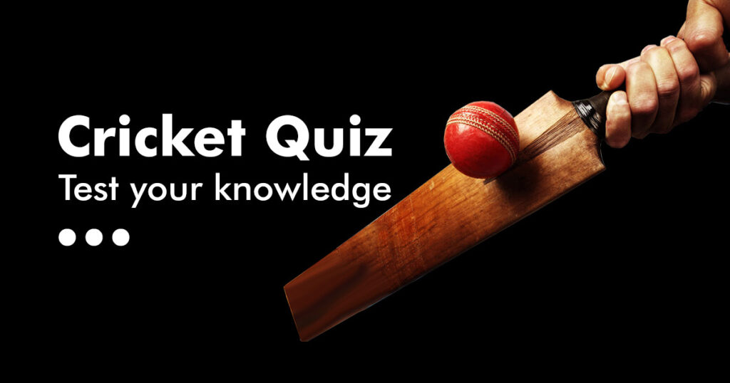 100 Best Cricket Quiz Questions and Answers - Factend